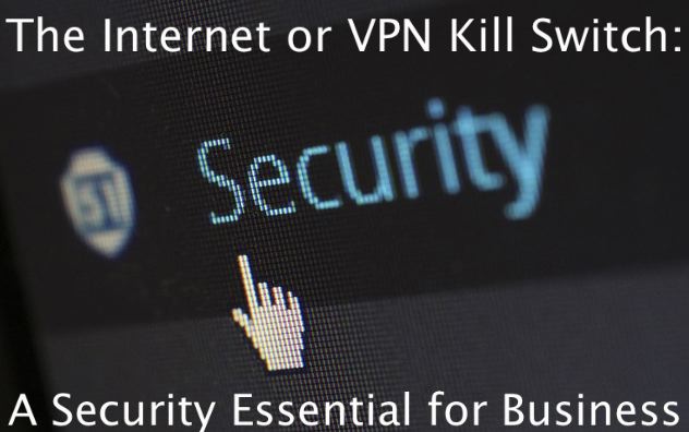 The Internet or VPN Kill Switch: A Security Essential for Business ...