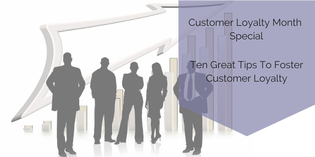 Customer Loyalty Month Special: 10 Great Tips to Foster Customer ...