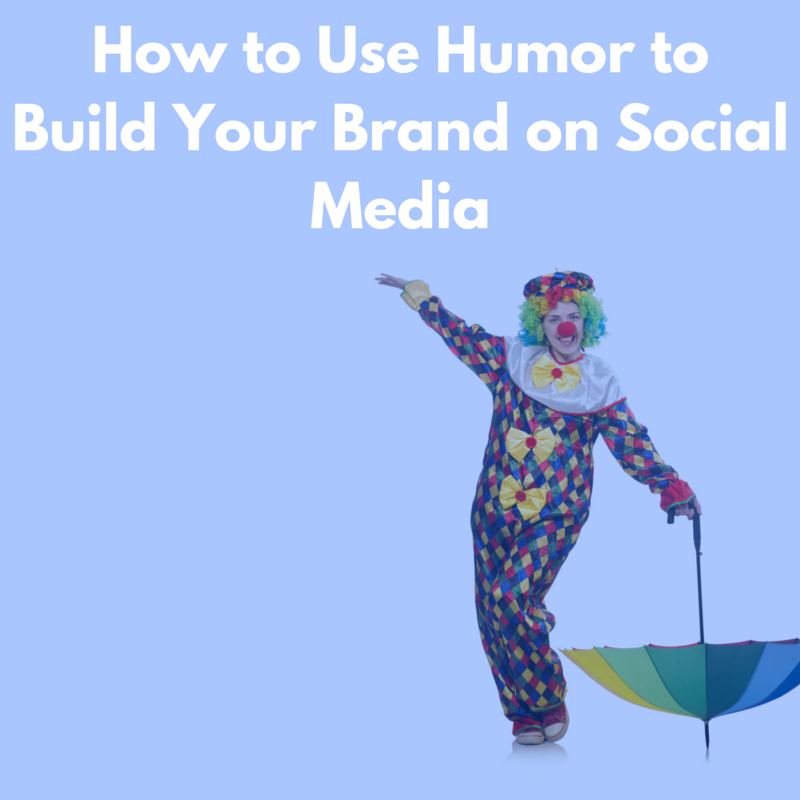 How to Use Humor to Build Your Brand on Social Media - Business2Community