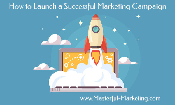 How to Launch a Successful Marketing Campaign - Business2Community