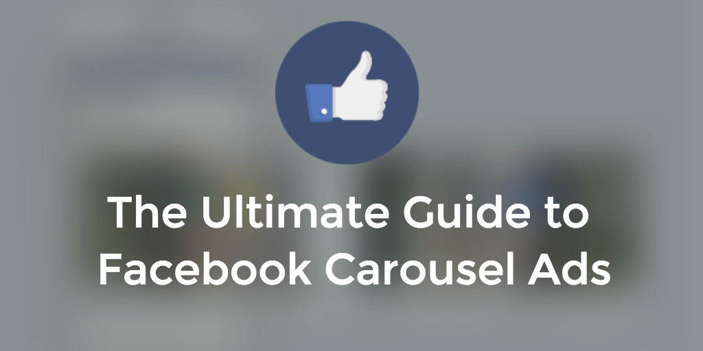 The Ultimate Guide to Facebook Carousel Ads - Business2Community