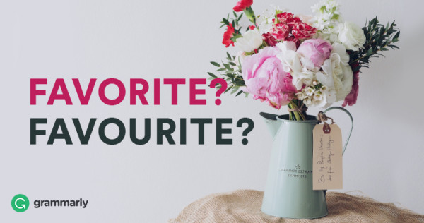 Is It Favorite or Favourite? The Endless Grammar Debate is Finally Over ...