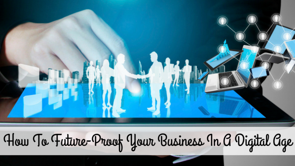 How To Future-Proof Your Business in a Digital Age - Business2Community