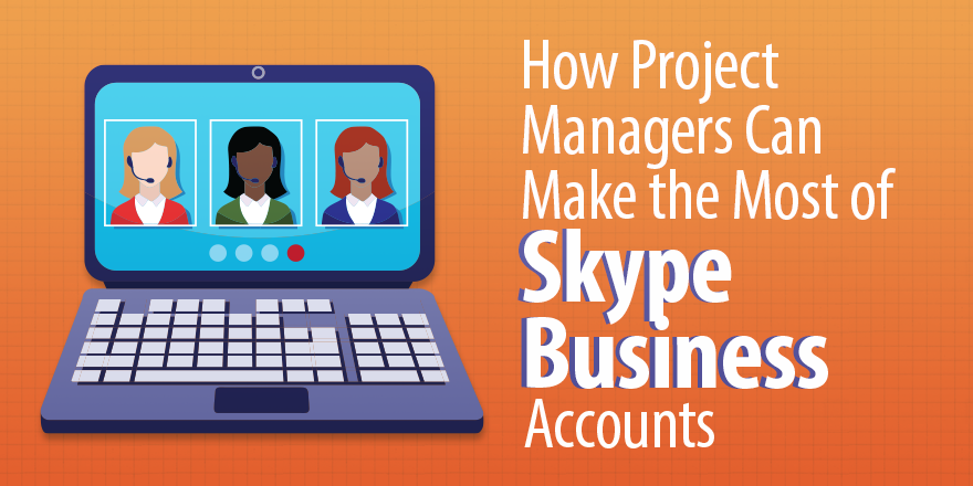 How Project Managers Can Make the Most of Skype Business Accounts ...