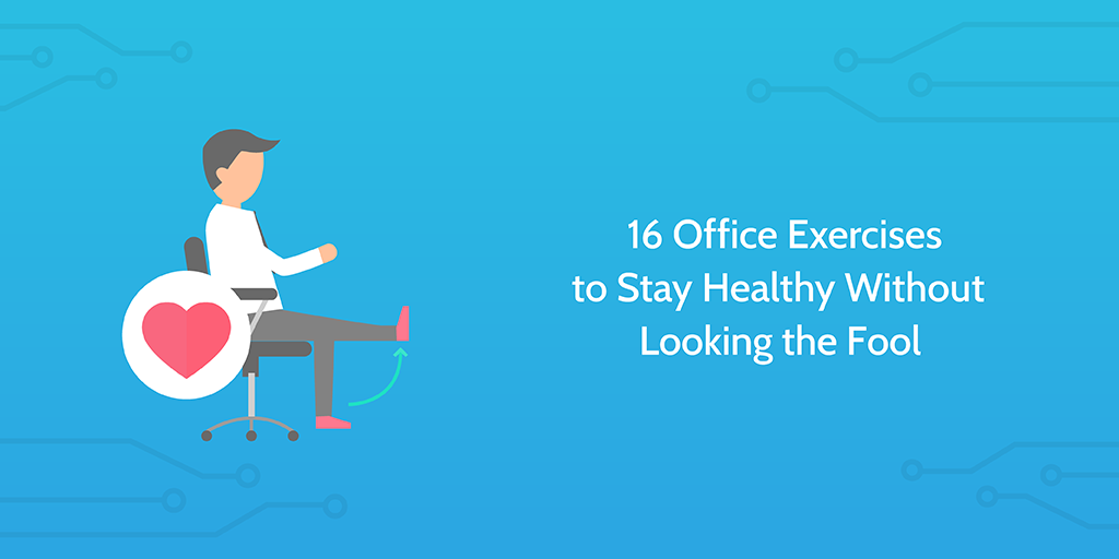 16 Office Exercises: How to Stay Healthy Without Looking the Fool ...