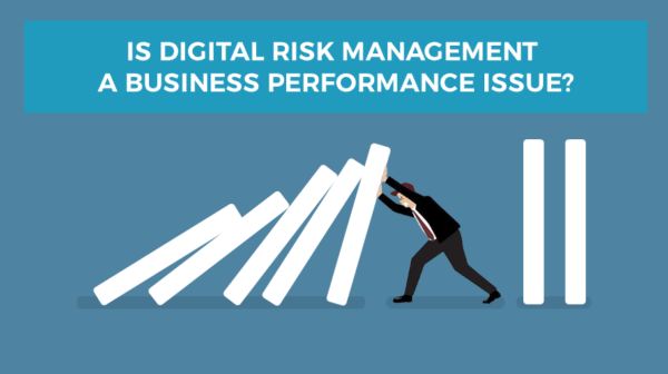 Is Digital Risk Management A Business Performance Issue ...