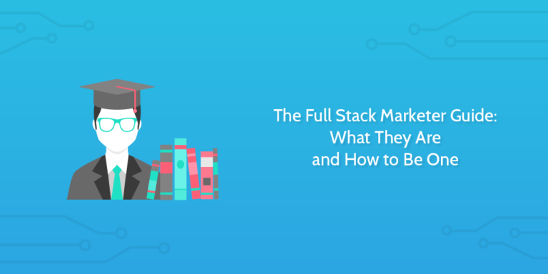 The Full Stack Marketer Guide: What They Are and How to Be One - Business2Community