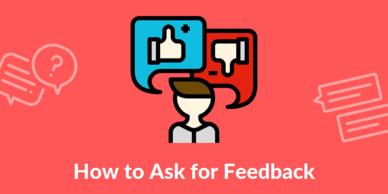 How to Ask for Feedback: The Ultimate Guide to Relevant Feedback ...
