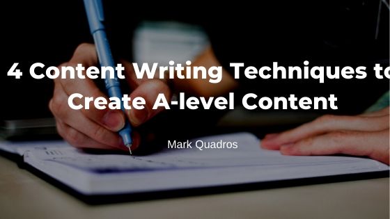 4 Content Writing Techniques To Create A level Content Business 2 Community 4-content-writing-techniques-to-create-a-level-content-business-2-community