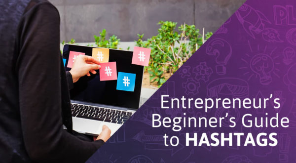 Beginner’s Guide to Hashtags for Entrepreneurs in 2024 - Business2Community